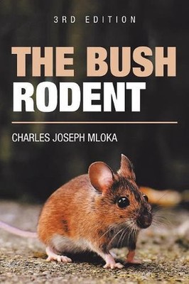 The Bush Rodent: 3Rd Edition by Charles Joseph Mloka (English ...