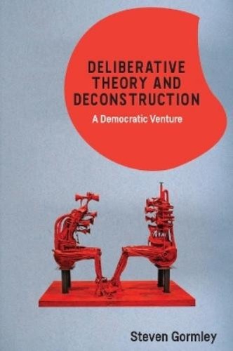 Steven Gormley Deliberative Theory and Deconstruction (Relié ...
