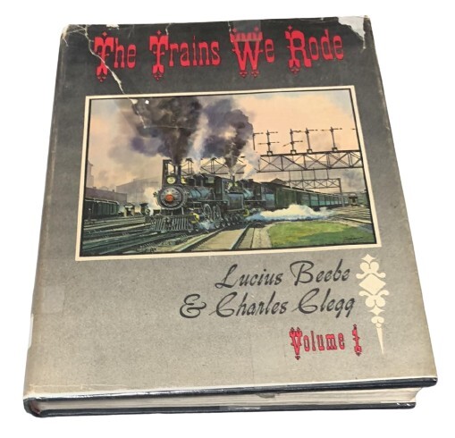 THE TRAINS WE RODE Lucius Beebe & Charles Clegg VOL 1 HCDJ | eBay