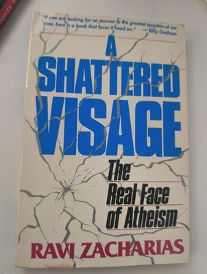 Shattered Visage : The Real Face of Atheism by Ravi Zacharias ...