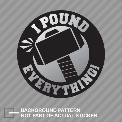 I Pound Everything Sticker Decal Vinyl helmet laborer safety | eBay