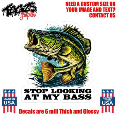 Stop Looking At My Bass Funny Printed & Laminated Window Decal Sticker ...