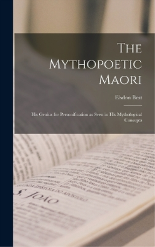 Elsdon Best The Mythopoetic Maori (Relié) 9781017441239 | eBay