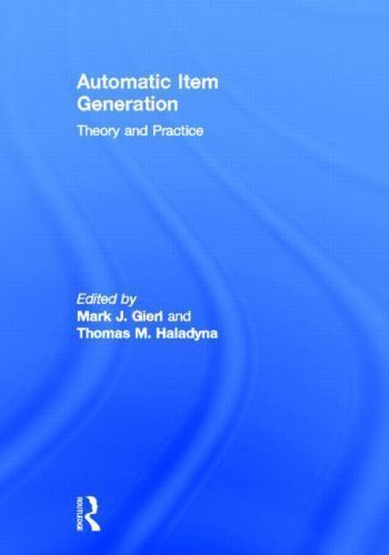 Automatic Item Generation : Theory and Practice by Thomas M. Haladyna ...
