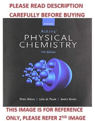 Physical Chemistry by Peter Atkins 11th International Softcover Ed Same ...