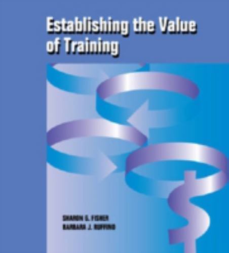 Establishing the Value of Training : Practical Tools and Techniques for ...