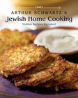 Arthur Schwartz's Jewish Home Cooking: Yiddish Recipes Revisited ...