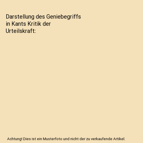 Darstellung des Geniebegriffs in Kants Kritik der Urteilskraft, Anonym ...