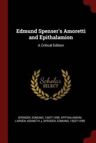 Edmund Spensers Amoretti and Epithalamion: A Critical Edition - VERY ...