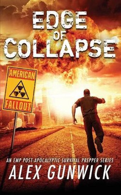 Edge of Collapse: An EMP Post-Apocalyptic Survival Prepper Series by ...