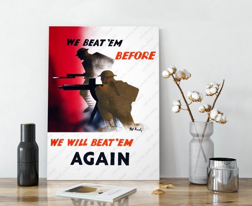 WW2 UK Propaganda Poster - We Beat 'Em Before, We Will Beat 'Em Again ...