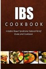 IBS Cookbook: Irritable Bowel Syndrome Natural Relief Guide and ...