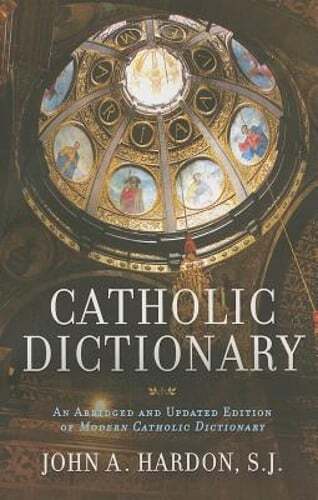 Catholic Dictionary: An Abridged and Updated Edition of Modern Catholic ...