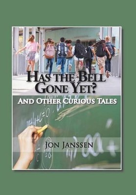 Has the Bell Gone Yet?: And Other Curious Tales by Jon Janssen (English ...