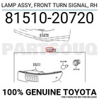 8151020720 Genuine Toyota LAMP ASSY, FRONT TURN SIGNAL, RH 81510-20720 ...