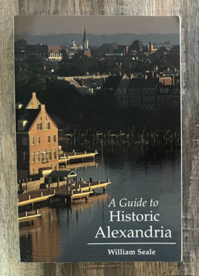 C1 - A Guide to Historic Alexandria Virginia by William Seale | eBay