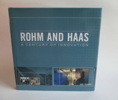 Rohm and Haas: A Century of Innovation by Blaszczyk, Regina Lee ...