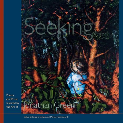 Seeking: Poetry and Prose Inspired by the Art of Jonathan Green by ...