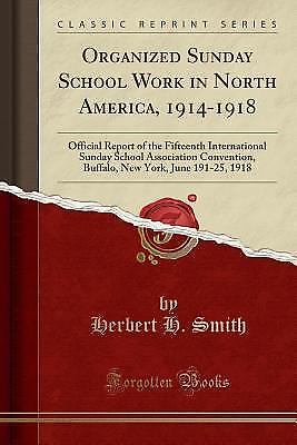 Organized Sunday School Work in North America, 1914-1918 : Official ...