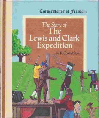THE STORY OF THE LEWIS AND CLARK EXPEDITION (CORNERSTONES By R. Conrad ...