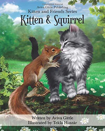 KITTEN & SQUIRREL: A STORY THAT HELPS YOU TEACH YOUR CHILD By Aviva ...