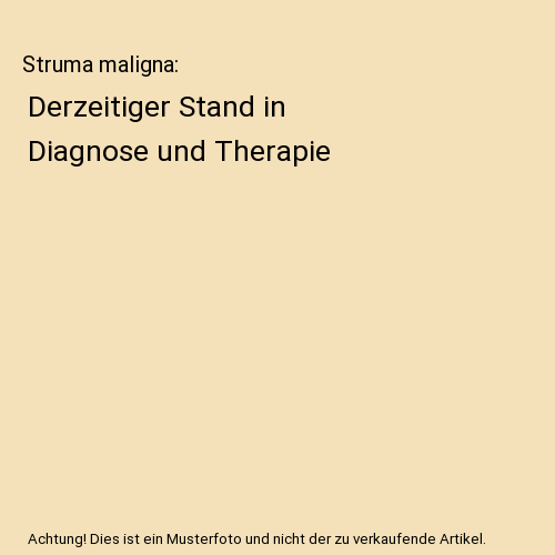 Struma maligna: Derzeitiger Stand in Diagnose und Therapie 3540566376 ...