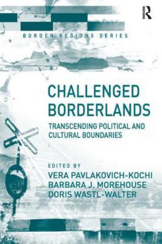 Border Regions Ser.: Challenged Borderlands : Transcending Political ...
