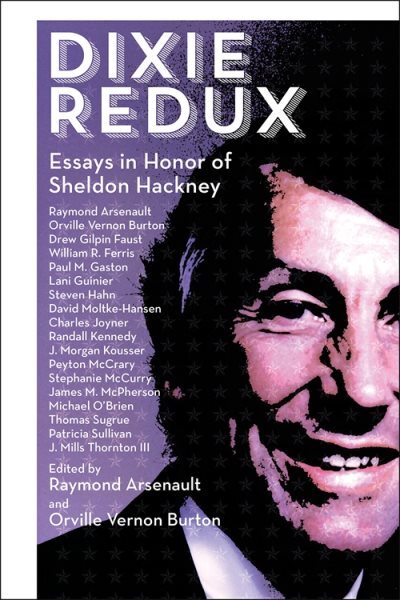 Dixie Redux : Essays in Honor of Sheldon Hackney, Hardcover by ...