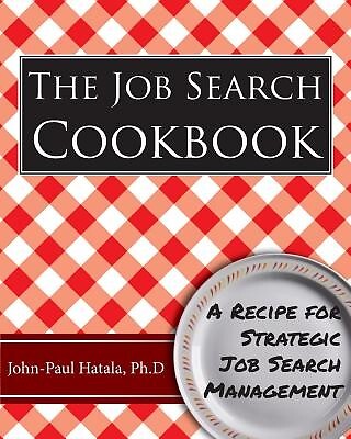 The Job Search Cookbook Recipe for Strategic Job Search Manage by ...