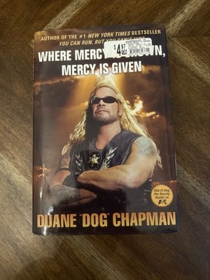 Where Mercy Is Shown, Mercy Is Given by Duane Dog Chapman (2010 ...