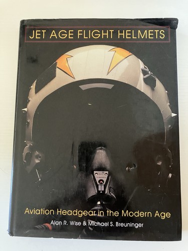 Jet Age Flight Helmets: Aviation Headgear in the Modern Age by Alan R ...