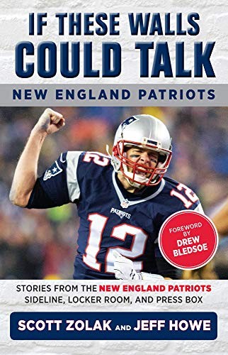 IF THESE WALLS COULD TALK: NEW ENGLAND PATRIOTS: STORIES By Jeff Howe ...