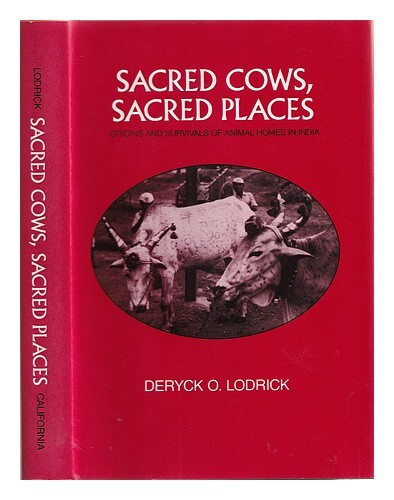 LODRICK, DERYCK O. Sacred cows, sacred places : origins and survivals ...