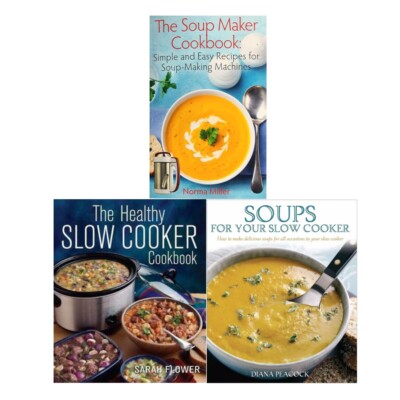 The Soup Maker Cookbook, The Healthy ,Soups for Your Slow Cooker 3 ...