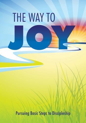 Way to Joy : Pursuing Basic Steps to Discipleship by Wayne Haston and ...