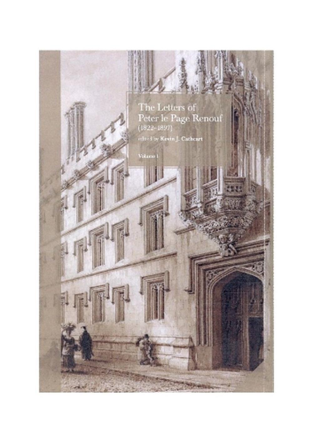 The Letters of Peter Le Page Renouf (1822-97): v. 1: Pembroke College ...