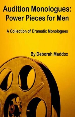 Audition Monologues: Power Pieces for Men by Deborah Maddox (English ...
