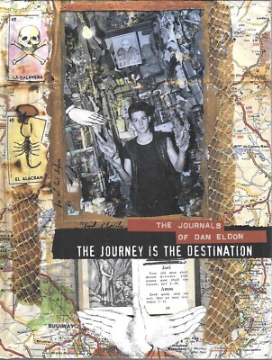 The Journey Is the Destination: The Journals of Dan Eldon 1997 ...