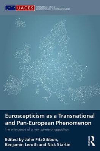 Euroscepticism as a Transnational and Pan-European Phenomenon: The ...