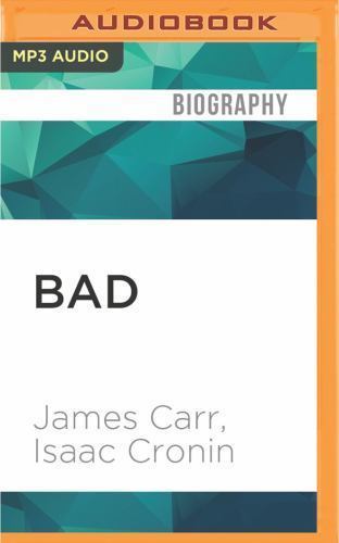Bad : The Autobiography of James Carr by Isaac Cronin and James Carr ...