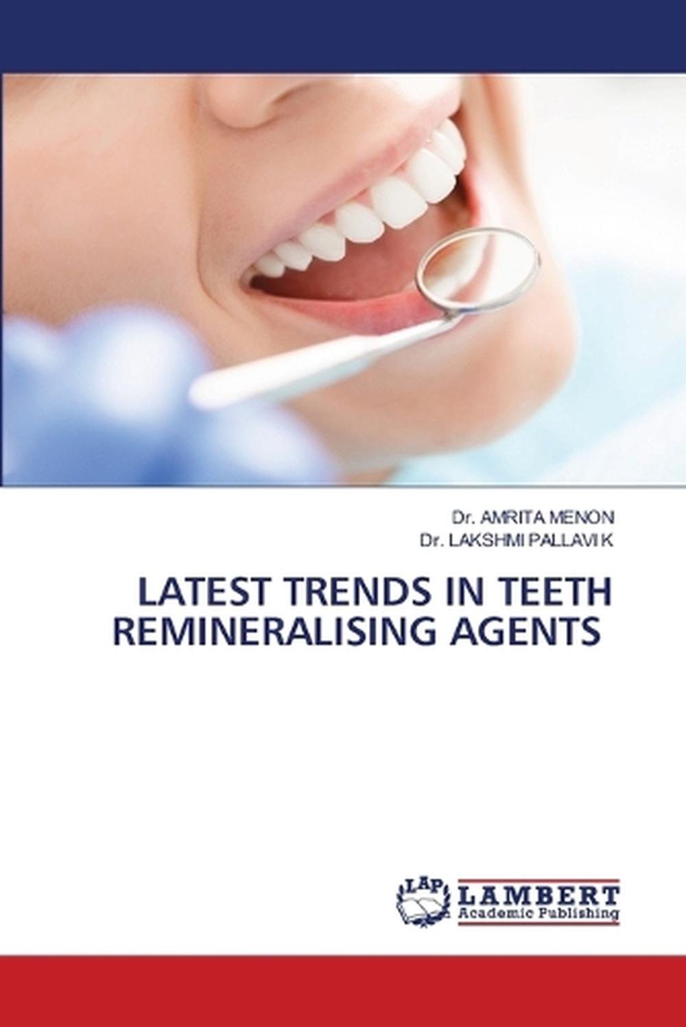 Latest Trends in Teeth Remineralising Agents by Dr Amrita Menon ...