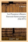 Les Prussiens a Rouen. Souvenir heroi-comique 9782012461277| eBay