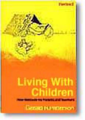 Living with Children : New Methods for Parents and Teachers by M ...