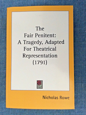 Nicholas Rowe, The Fair Penitent: A Tragedy . . . (Five Facsimile ...