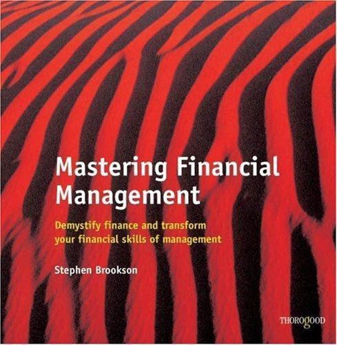 Mastering Financial Management : Demystify Finance and Transform Your ...