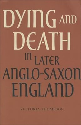 Dying and Death in Later Anglo-Saxon England (Paperback or Softback) | eBay