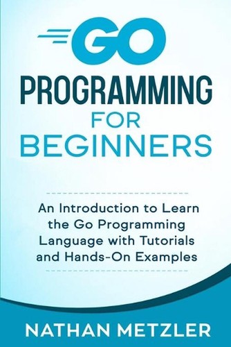 Go Programming for Beginners: An Introduction to Learn the Go Programming Langua 9798689969848| eBay
