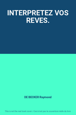 INTERPRETEZ VOS REVES., DE BECKER Raymond | eBay