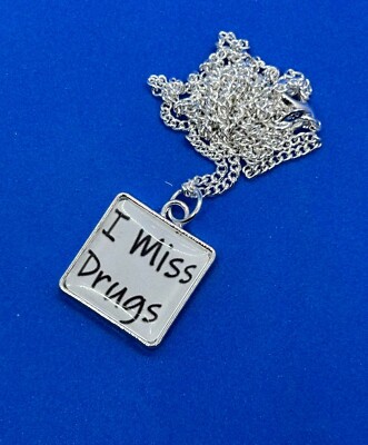 Unique I MISS DRUGS NECKLACE handmade FUNNY novelty CLEAN addict PARTY ...