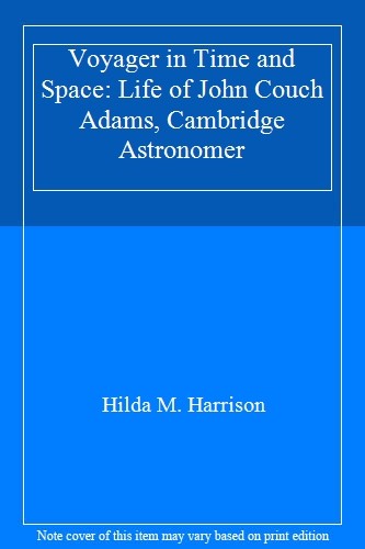 Voyager in Time and Space: Life of John Couch Adams, Cambridge A | eBay
